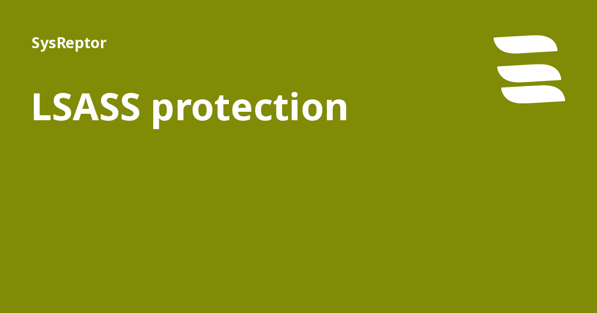 LSASS protection - SysReptor