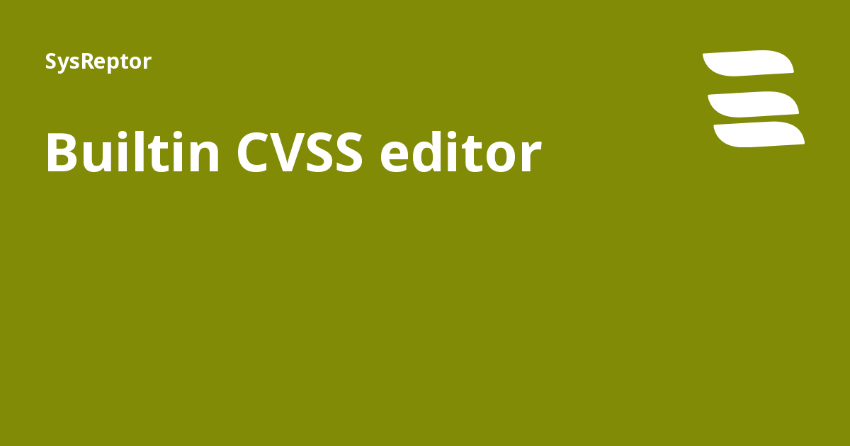 Builtin CVSS editor - SysReptor
