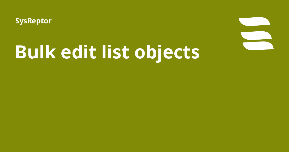 Bulk edit list objects - SysReptor