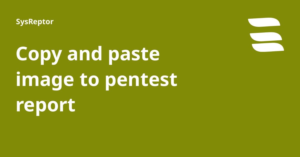 Copy And Paste Image To Pentest Report Sysreptor 3972
