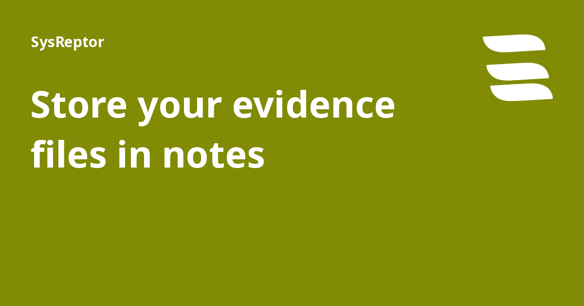 Store your evidence files in notes - SysReptor